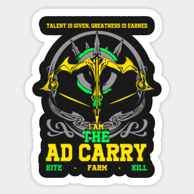 League Of Legends I Am The Ad Carry League Of Legends Sticker Teepublic
